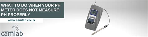 What To Do When Your PH Meter Does Not Measure PH Properly Camlab