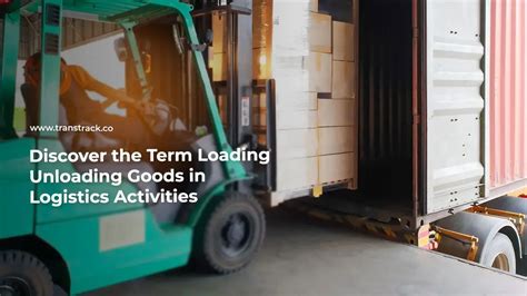what is loading unloading goods in logistics activities