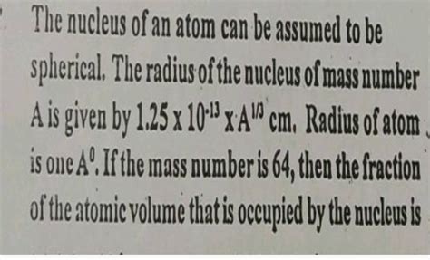 The Nucleus Of An Atom Can Be Assumed To Be Spherical The Radius Of The