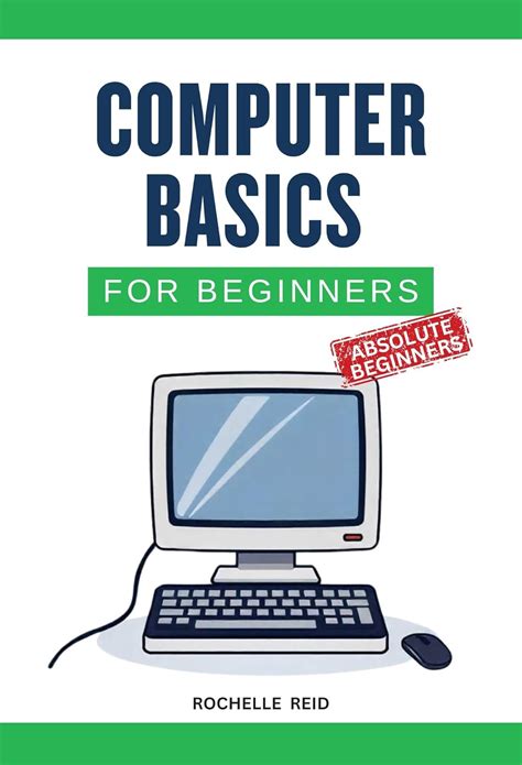 Computer Basics For Beginners By Rochelle Reid Softarchive