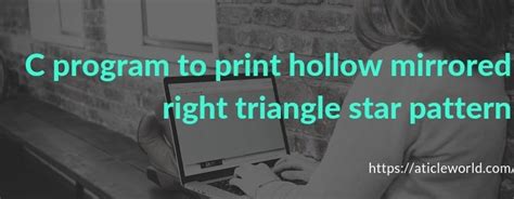 C Program To Print Mirrored Right Triangle Star Pattern Aticleworld