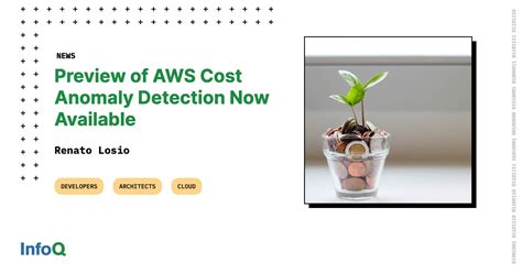 Preview Of Aws Cost Anomaly Detection Now Available Infoq