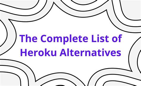 the complete list of heroku alternatives you might want to consider