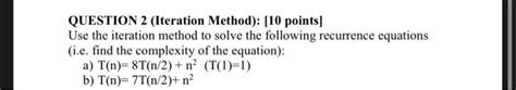 Question 2 Iteration Method [10 Points] Use The