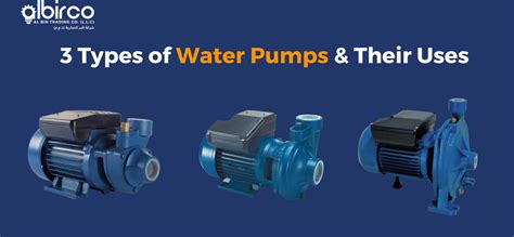 3 Types Of Water Pumps And Their Uses Albirco