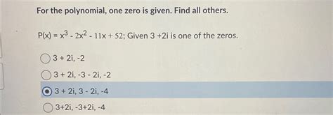 Solved For The Polynomial One Zero Is Given Find All Chegg Com