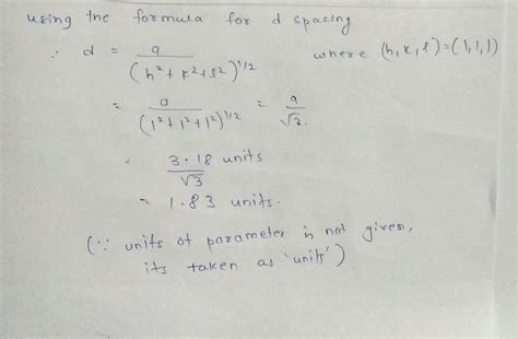 Cubic Crystal Lattice Parameter Is 3 18 Then D Spacing For 111 Plane Is