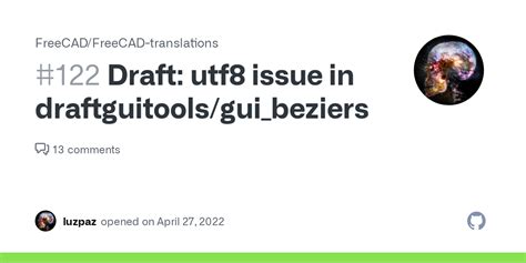 Draft Utf8 Issue In Draftguitools Gui Beziers Py · Issue 122 · Freecad Freecad Translations