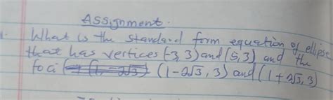 Assignment 1 What Is The Standard Form Equation Of Ellipse That Has Ver