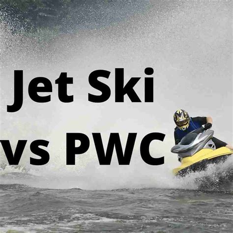 Pwc Vs Jet Ski What Is The Difference Jet Ski Advice