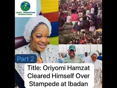 Oriyomi Hamzat Has Cleared Himself Over the Stampede in Ibadan - YouTube