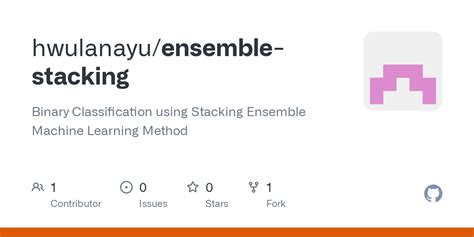 Github Hwulanayu Ensemble Stacking Binary Classification Using Stacking Ensemble Machine