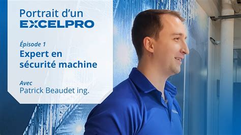 Expert En Sécurité Machine Portrait Dun Excelpro Épisode 1 Youtube