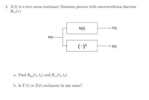 Solved 4 Xt Is A Zero Mean Stationary Gaussian Process