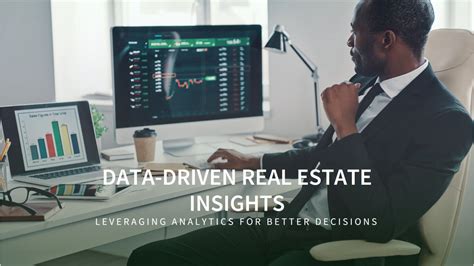 How To Leverage Data Analytics For Better Real Estate Decisions