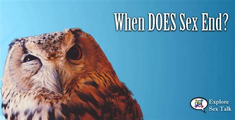 When Does Sex End When Should It Explore Sex Talk