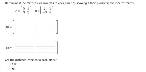 Solved Determine If The Matrices Are Inverses To Each Other Chegg Com