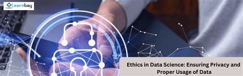 Ethics In Data Science Ensuring Privacy And Proper Usage Of Data Ethics Data Science Online Course