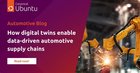 How Digital Twins Enable Data Driven Automotive Supply Chains Ubuntu