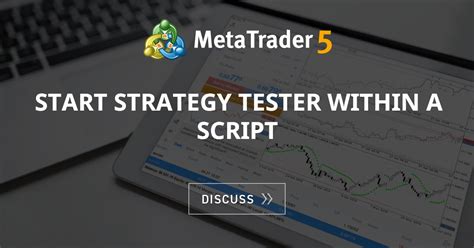 Start Strategy Tester Within A Script Strategy Tester Mql4 And Metatrader 4 Mql4