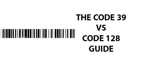 The Code 39 Vs Code 128 Guide Differences And Similarities