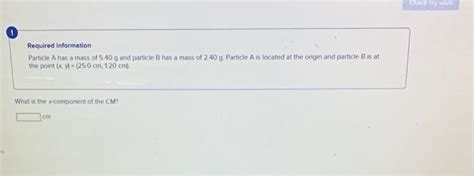 solved required informetion particle a has a mass of 5 40 g