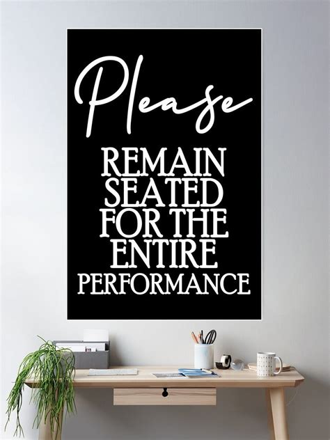 Kna Prints 1 Pc Poster Please Remain Seated For The Entire