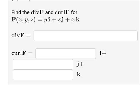 Solved Find The Divf And Curl F ﻿forfxyzyizjxkdivf