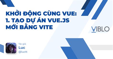 khởi động cùng vue 1 tạo dự án vue js mới bằng vite