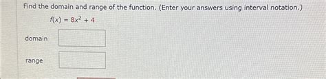Solved Find the domain and range of the function. (Enter | Chegg.com
