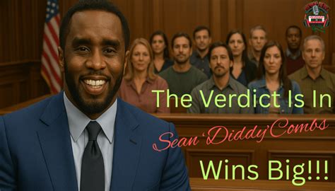 The Verdict Is In On Diddys Sex Trafficking And Racketeering Trial Hip Hop News Uncensored