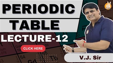 periodic table lecture 12 lecture 12 periodic table by vj sir