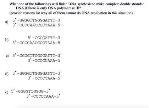 Solved What One Of The Followings Will Finish DNA Synthesis Chegg