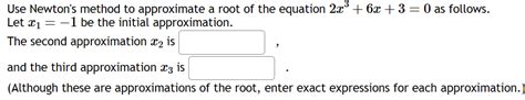 Solved Use Newtons Method To Approximate A Root Of The