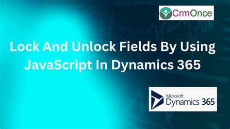 Lock And Unlock Fields By Using Javascript In Dynamics 365 Crmonce