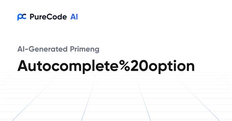 Build Great Primeng Autocomplete20option Components Faster Using Ai Tools