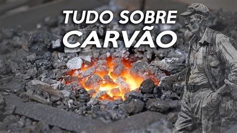 O Que é CarvÃo Descobrindo O CarvÃo Evolução Do CarvÃo Da História