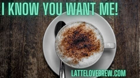 Sexy Coffee Memes Latte Love Brew