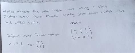 Solved 2 Approximate The Other Eigen Walue Using 5 Steps