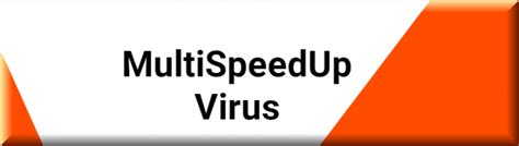 Uninstall MultiSpeedUp Virus