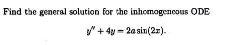 Solved Find The General Solution For The Inhomogeneous