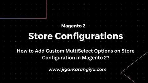 How To Add Custom Multiselect Options On Store Configuration In Magento