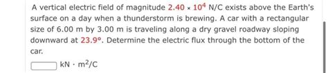 Solved A Vertical Electric Field Of Magnitude 2 40 X 104 N C