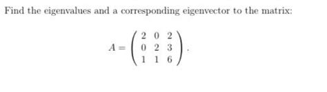 solved find the eigenvalues and a corresponding eigenvector