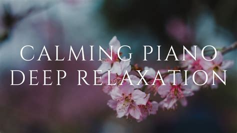 Beautiful Calming Piano Music For Spa Deep Relaxation And Inner Peace