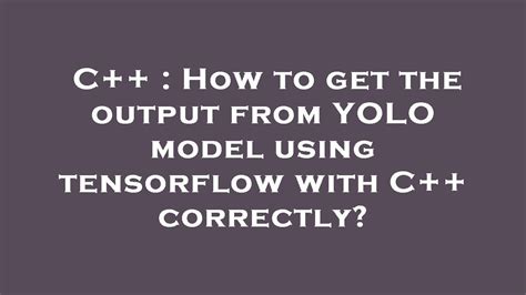 C How To Get The Output From Yolo Model Using Tensorflow With C