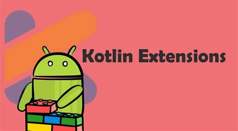 O Poder Das Kotlin Extensions Kotlin Extensions é Uma Funcionalidade