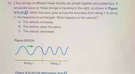 solved 24 ∥ two strings of different linear density are
