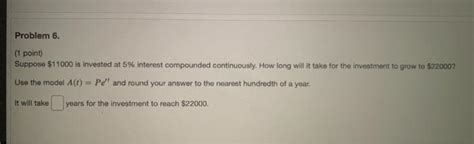 Solved Problem 6 1 Point Suppose 11000 Is Invested At 5