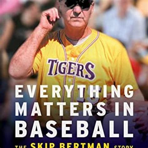 Stream Everything Matters In Baseball The Skip Bertman Story Book By User 646648105